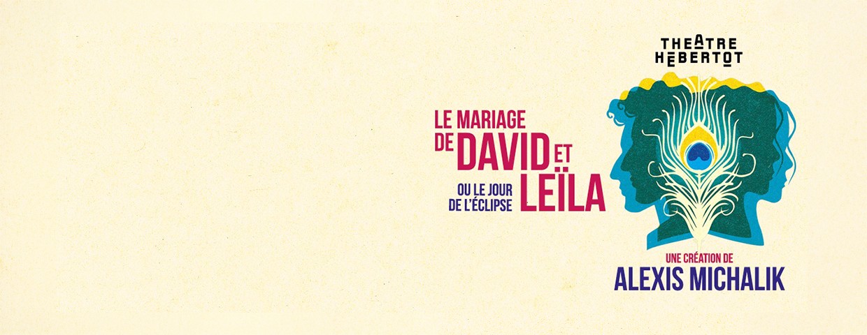 Le Mariage de David et Leila - THEATRE HEBERTOT PARIS | Billetterie Eventim